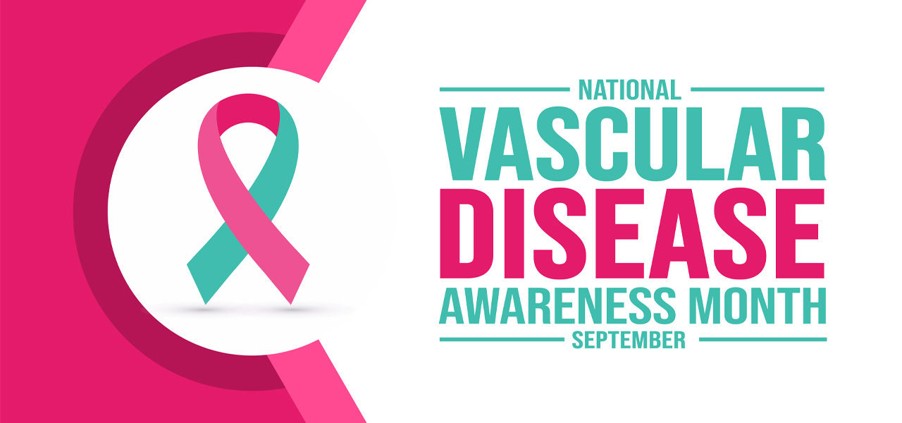 Peripheral Vascular Disease (PVD) Month – September 2024
